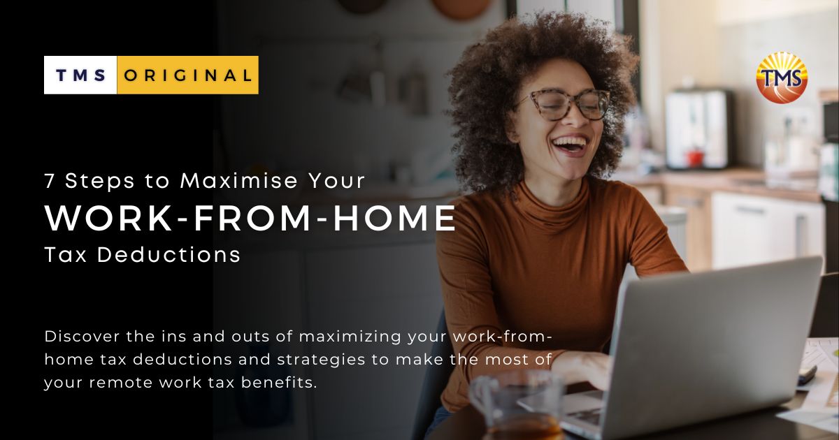 Maximise Your Work-From-Home Tax Deductions with 7 Easy Steps