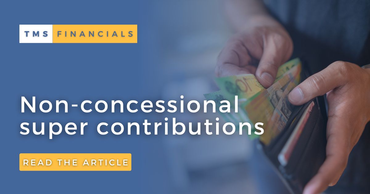 Non - Concessional Super Contributions - TMS Financials