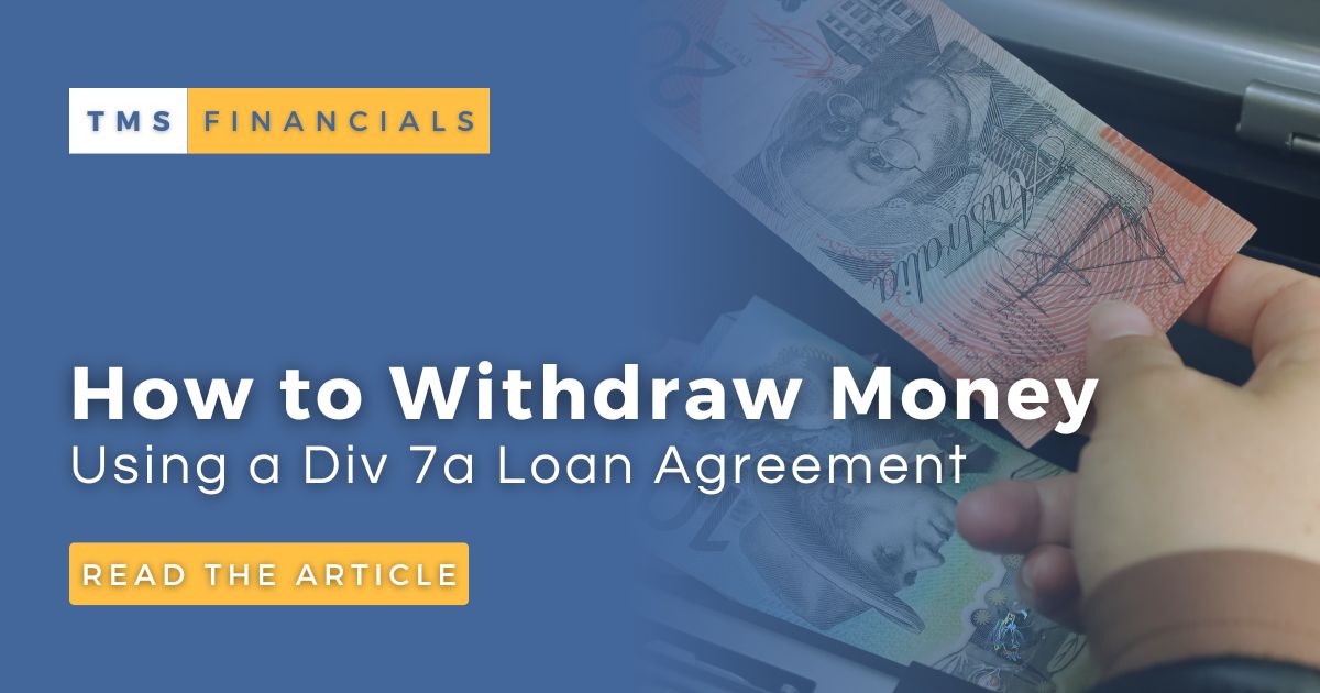 Withdraw money using Div7a Loan Agreement - TMS Financials